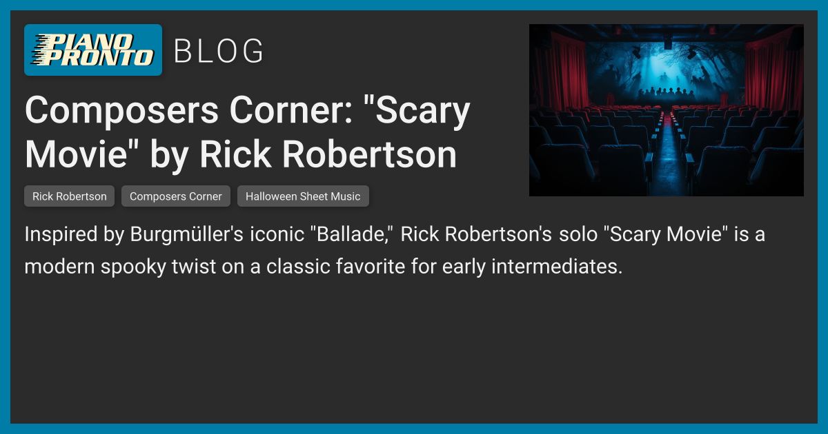 Composers Corner: "Scary Movie" by Rick Robertson | Piano Pronto Publishing