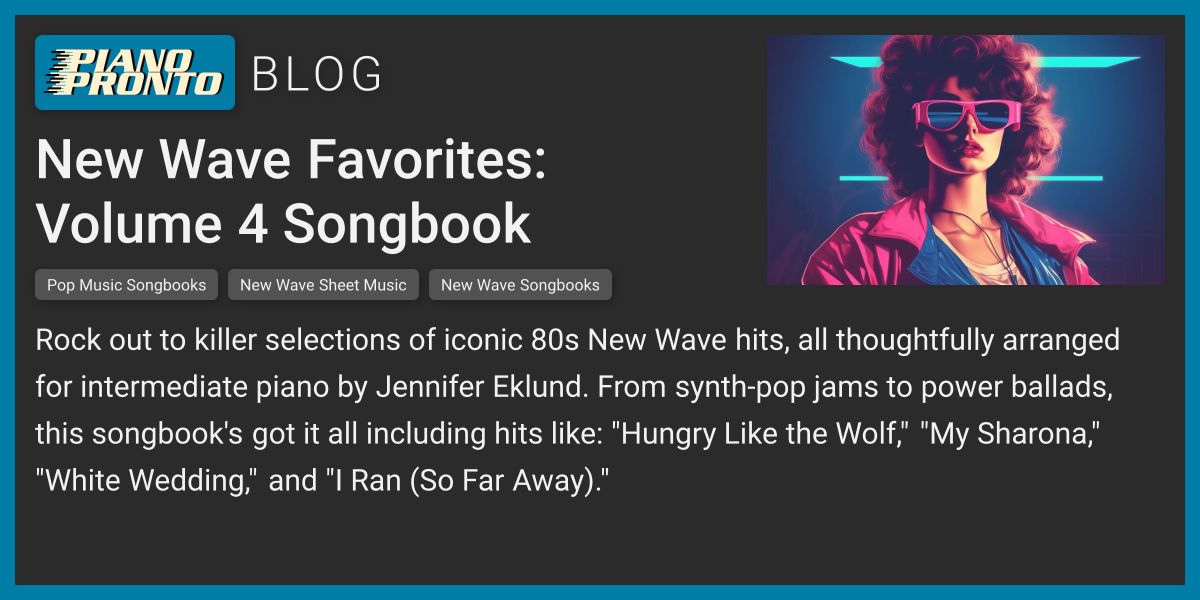 New Wave Favorites: Volume 4 Songbook | Piano Pronto Publishing