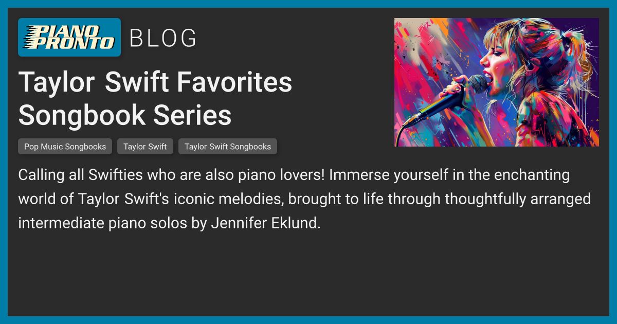 Taylor Swift Favorites Songbook Series | Piano Pronto Publishing