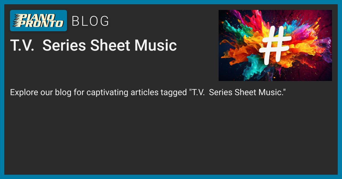 T.V. Series Sheet Music | Piano Pronto Publishing